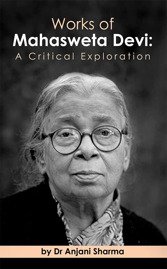 Works of Mahasweta Devi : A Critical Exploration ,power publishers